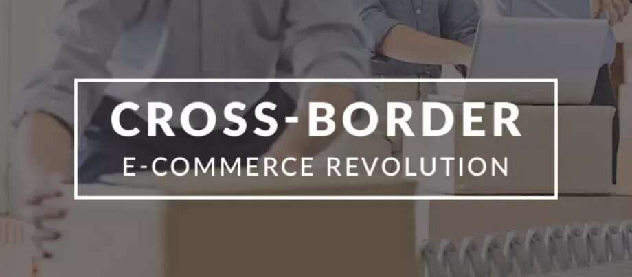 The Revolution of Cross Border E-commerce -” Result growth and upcoming ...